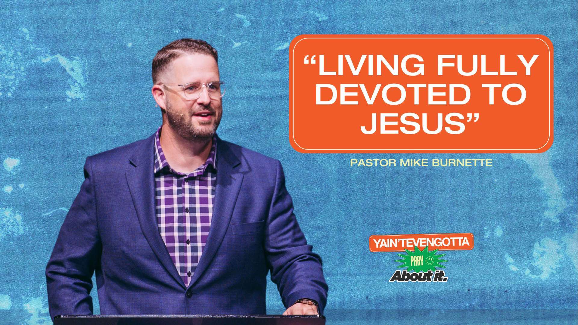 Living Fully Devoted To Jesus | Pastor Mike Burnette - LifePoint Church