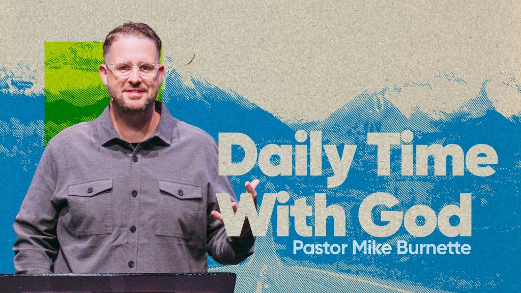 Daily Time With God | Pastor Mike Burnette - LifePoint Church