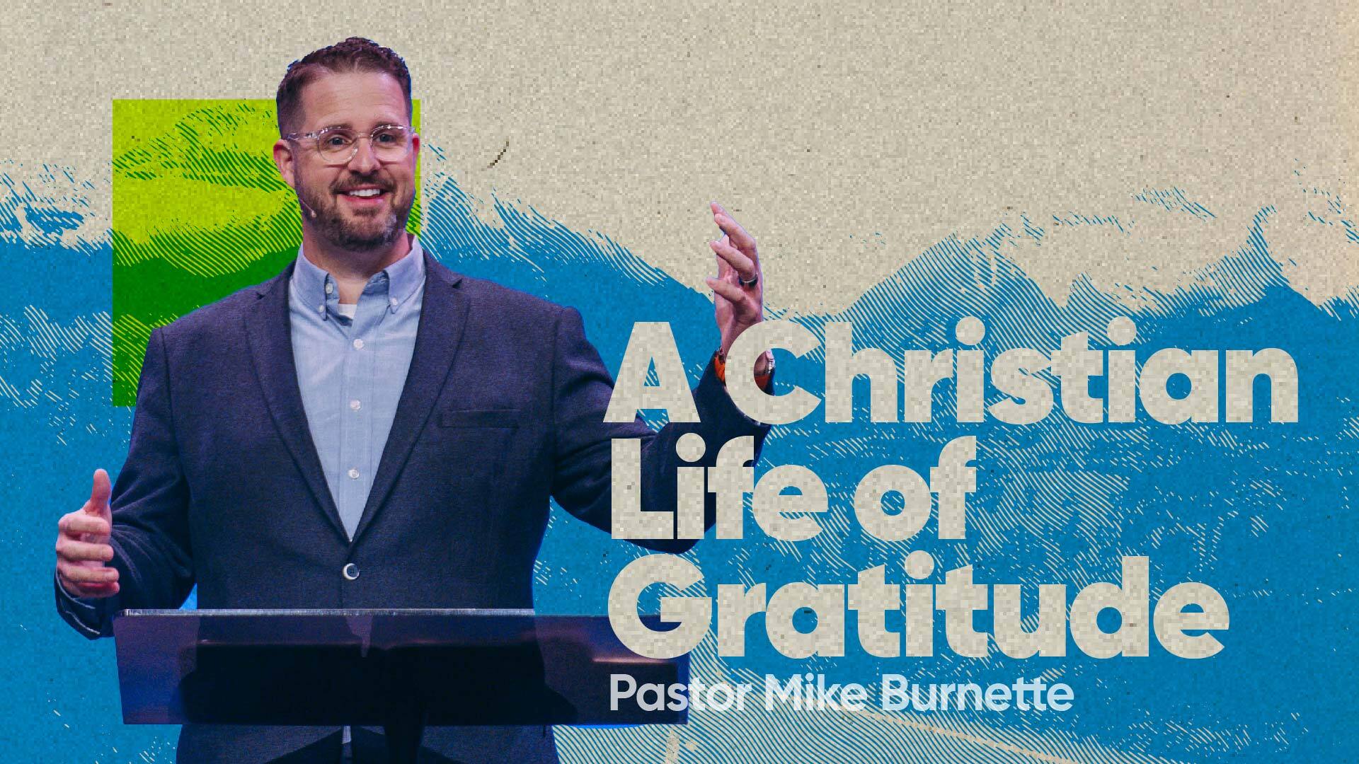 A Christian Life of Gratitude | Pastor Mike Burnette - LifePoint Church