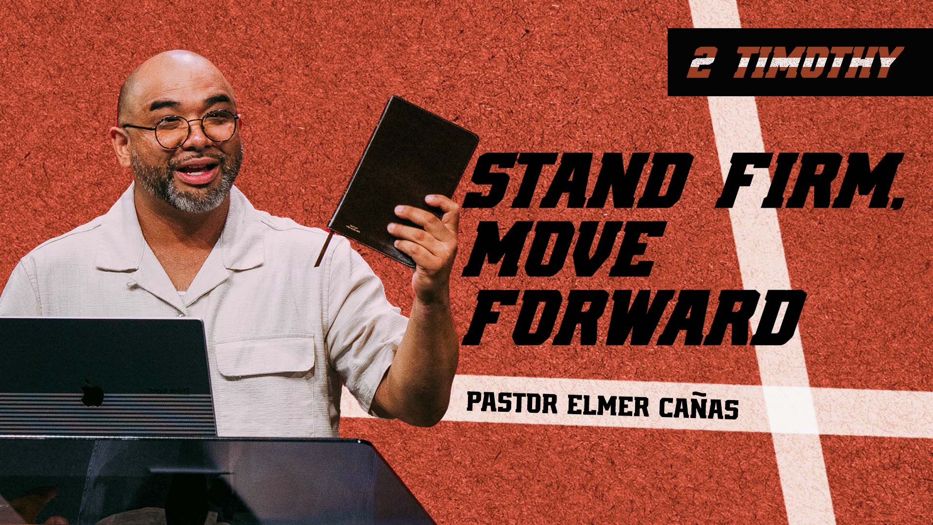 STAND FIRM, MOVE FORWARD (Timothy 3:10–17) | Pastor Elmer Cañas Jr ...