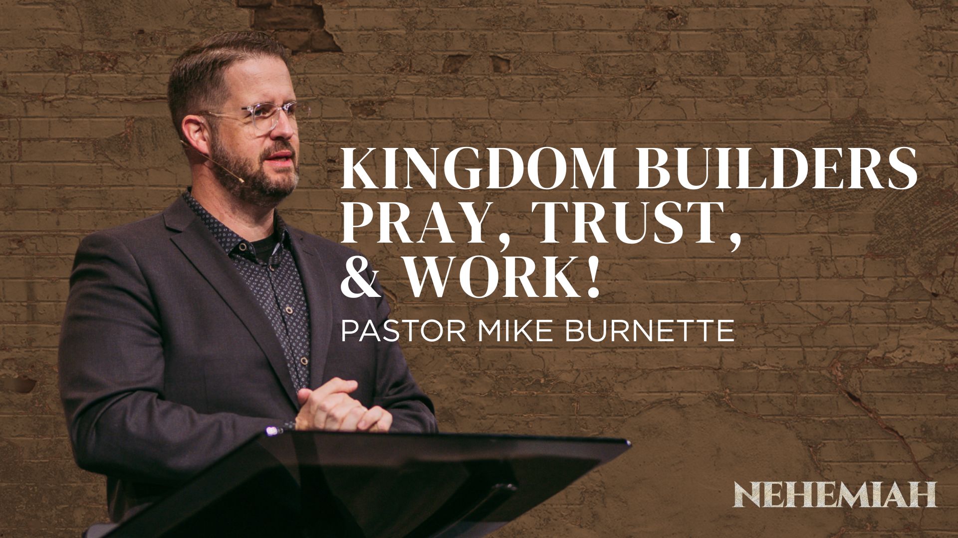 Kingdom Builders Pray, Trust, & Work! ( Nehemiah 3-4 ) | Pastor Mike ...