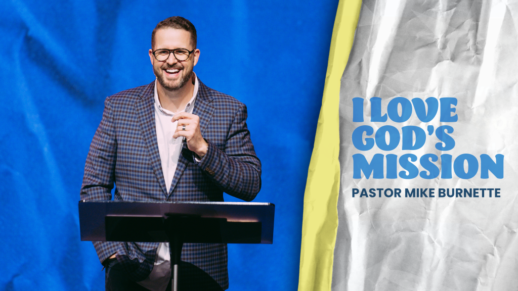 I Love God's Mission (Luke 19:10) | Pastor Mike Burnette - LifePoint Church
